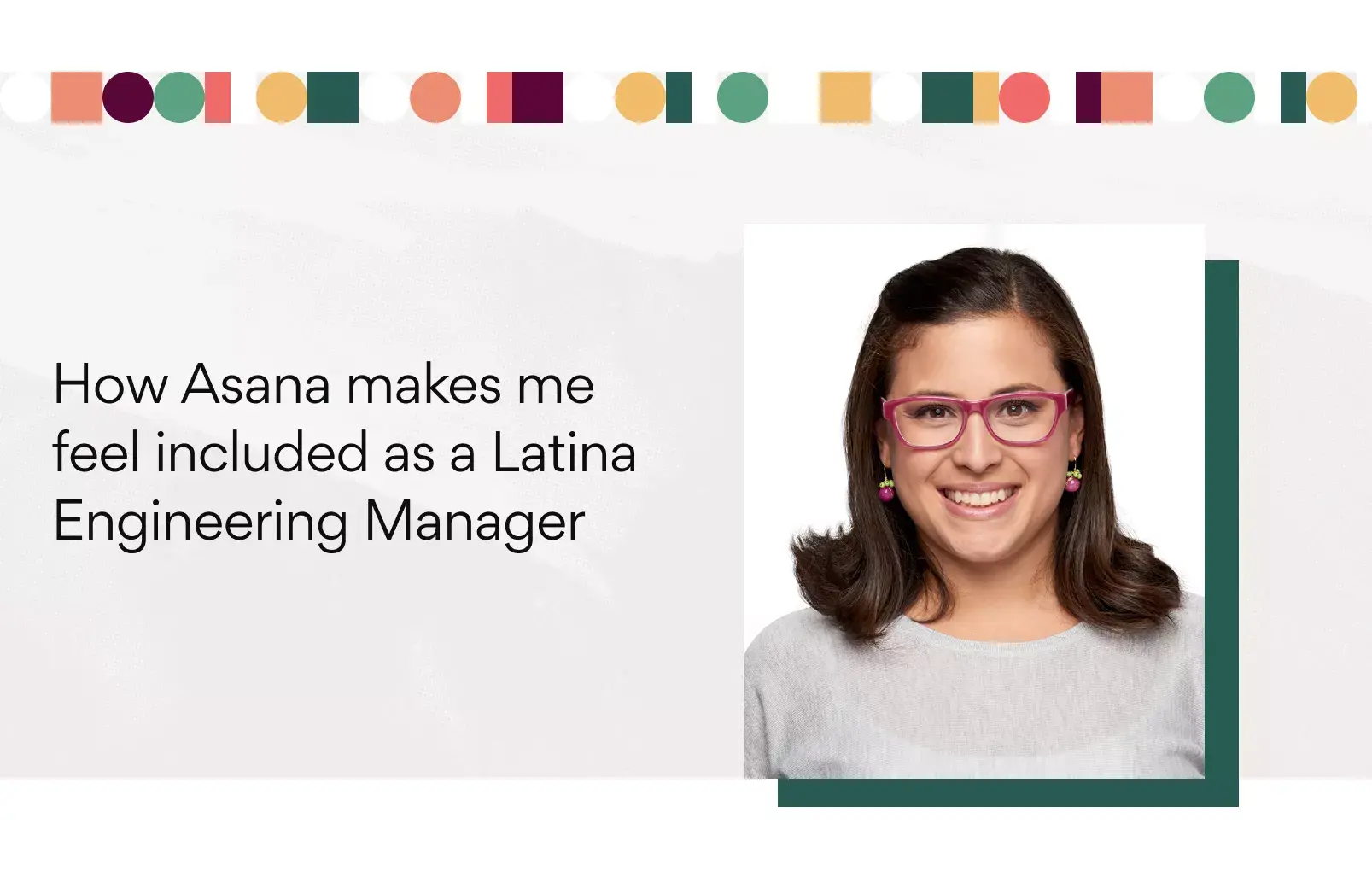 How Asana helps me feel included as a Latina in Engineering Management - The Asana Blog • Asana